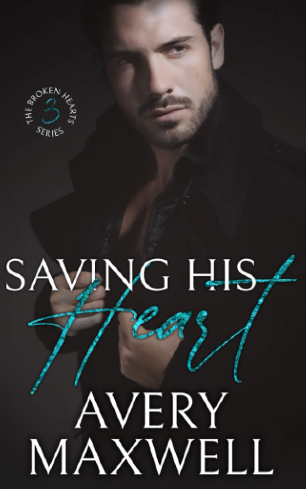 Saving His Heart (The Westbrooks: Broken Hearts #3) by Avery Maxwell ...