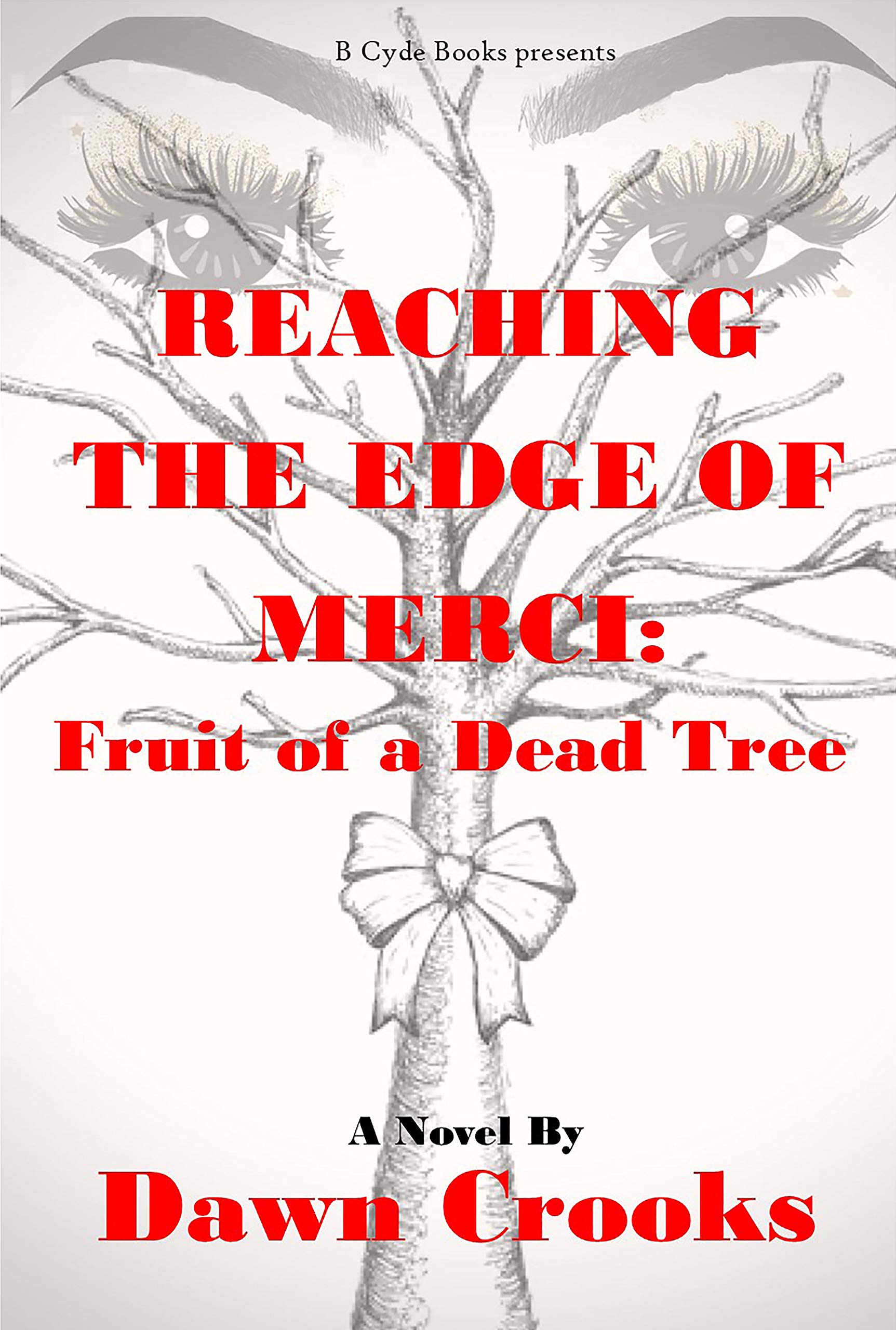 Reaching The Edge Of Merci: Fruit of a Dead Tree by Dawn Crooks | Goodreads