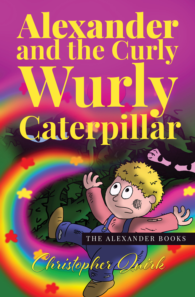 Alexander and the Curly Wurly Caterpillar by Christopher Quirk | Goodreads