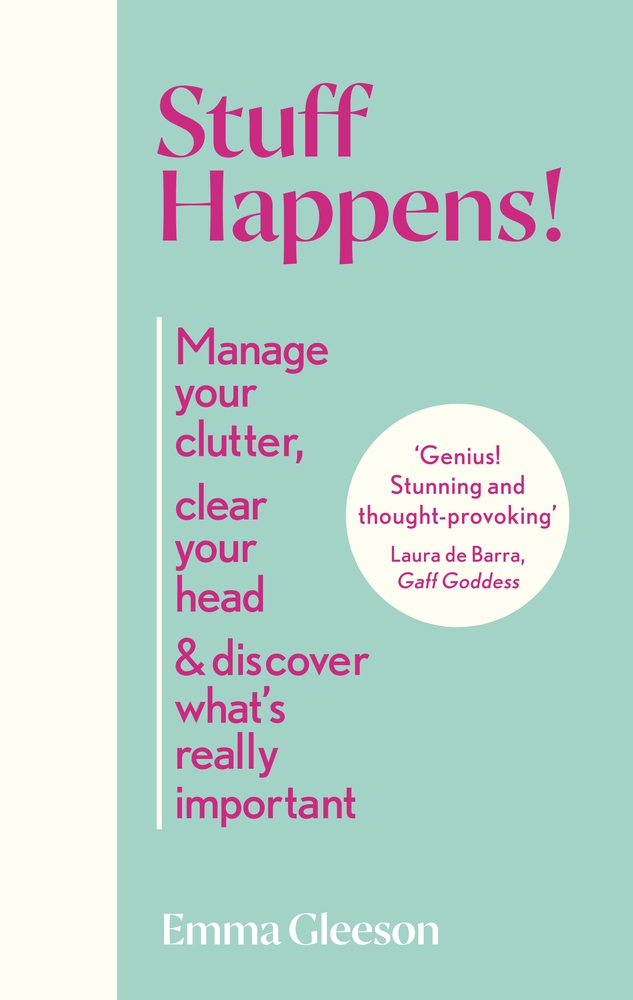 Stuff Happens: Manage your clutter, clear your head and discover what's ...