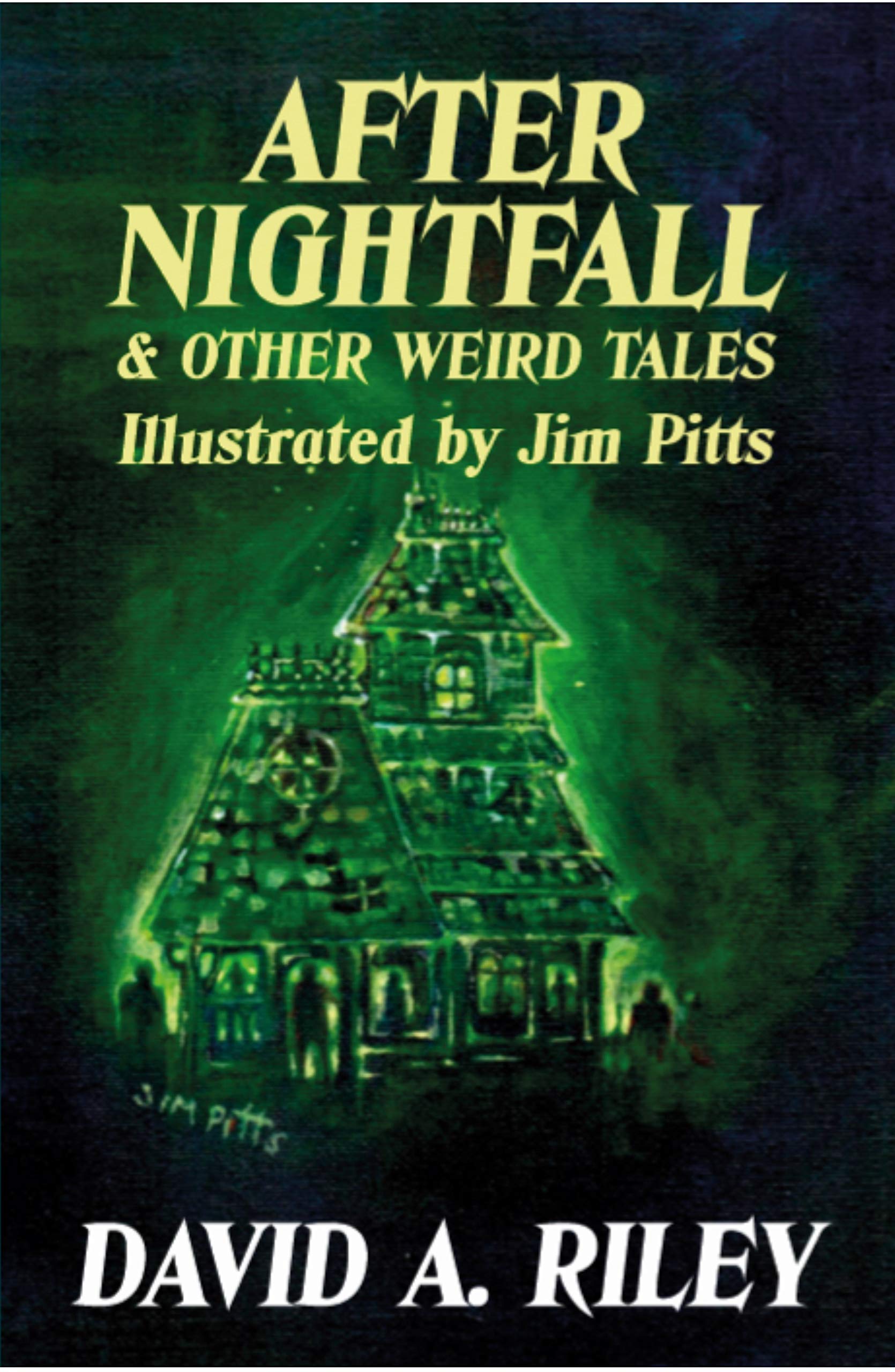 After Nightfall & Other Weird Tales: Illustrated by Jim Pitts by David ...