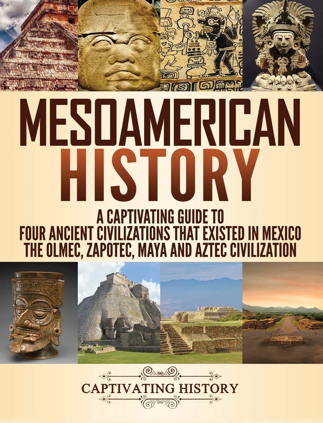 Mesoamerican History: A Captivating Guide to Four Ancient Civilizations ...