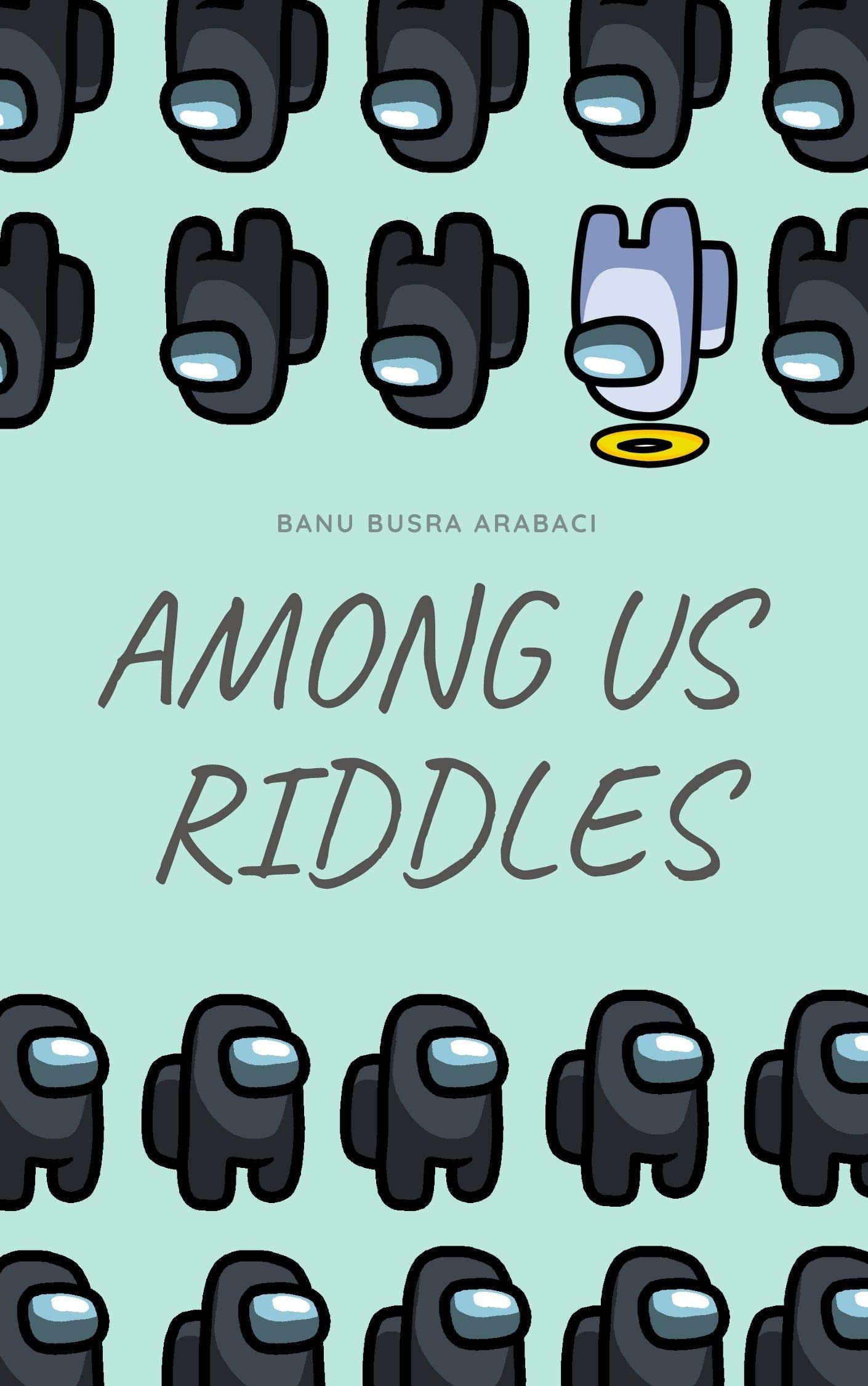 Among Us Riddles by Banu Busra ARABACI | Goodreads