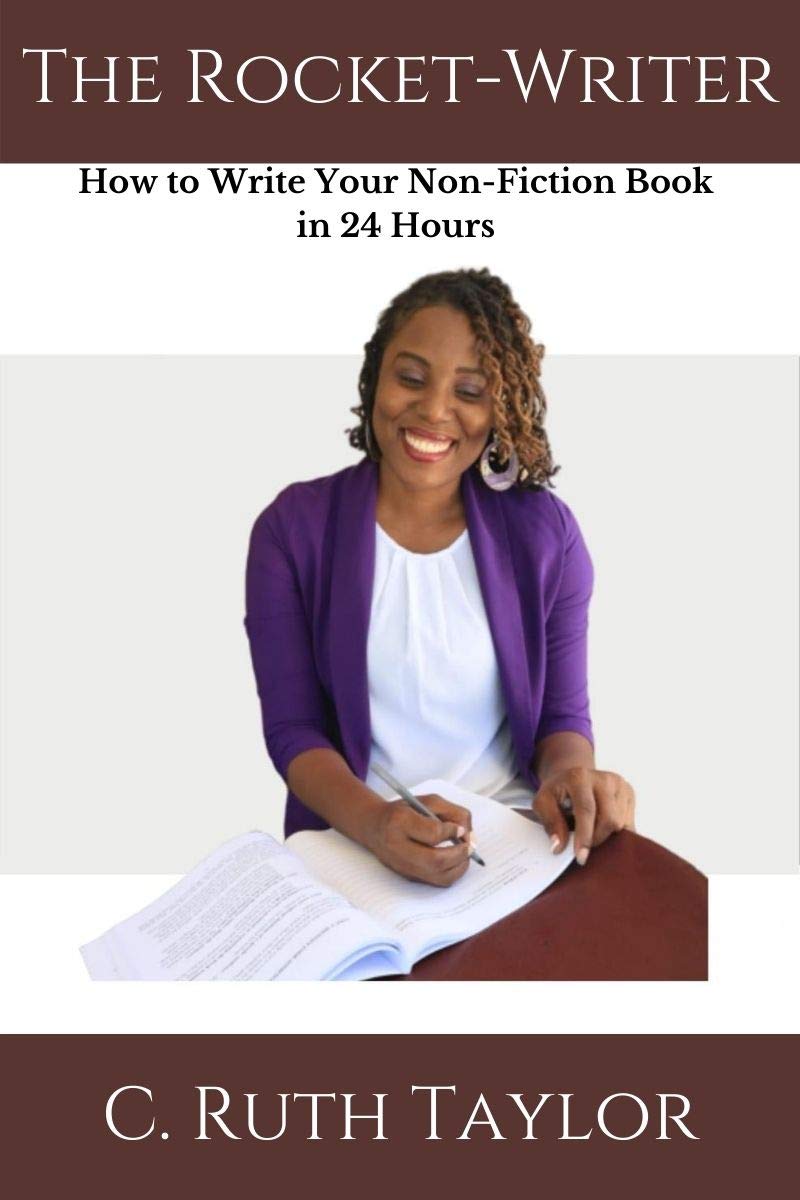 The Rocket-Writer: How to Write Your Non-Fiction Book in 24 Hours by C. Ruth Taylor | Goodreads