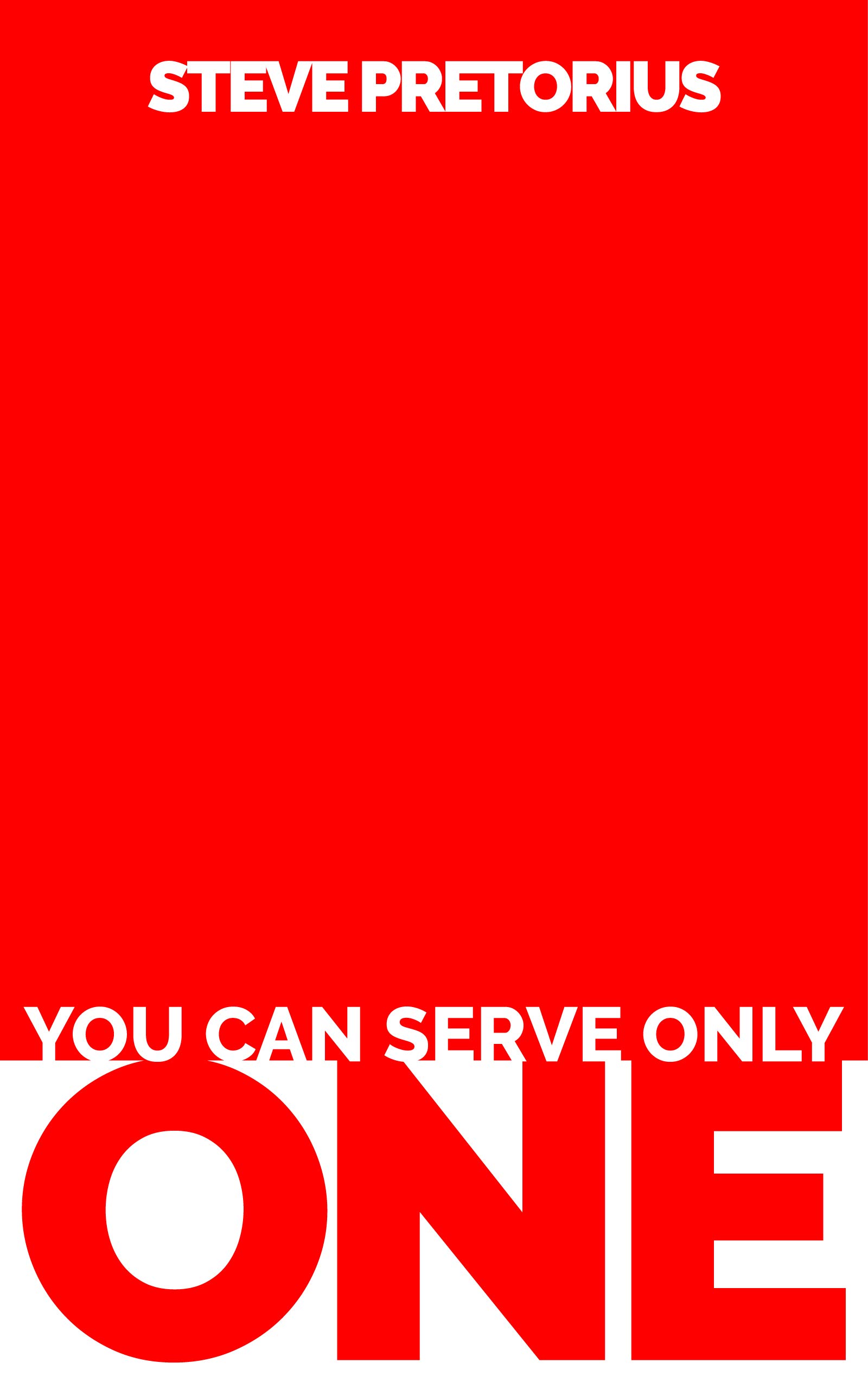 You Can Serve Only One by Steve Pretorius | Goodreads