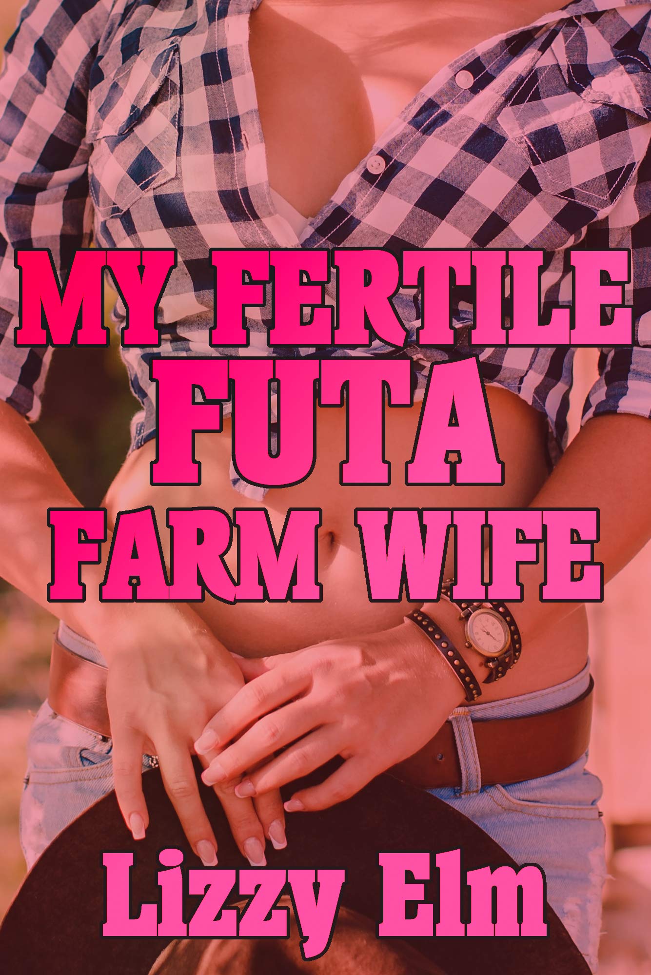 My Fertile Futa Farm Wife: Fertile Futa on Female by Lizzy Elm | Goodreads