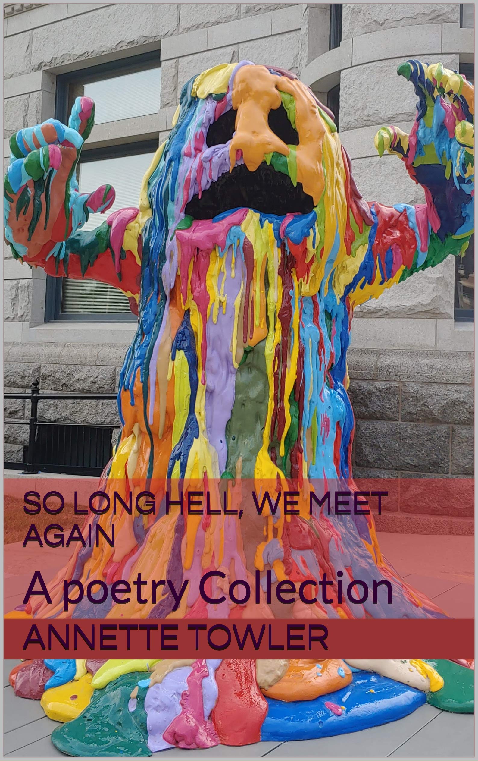 So Long Hell, We Meet Again: A poetry Collection by Annette Towler ...