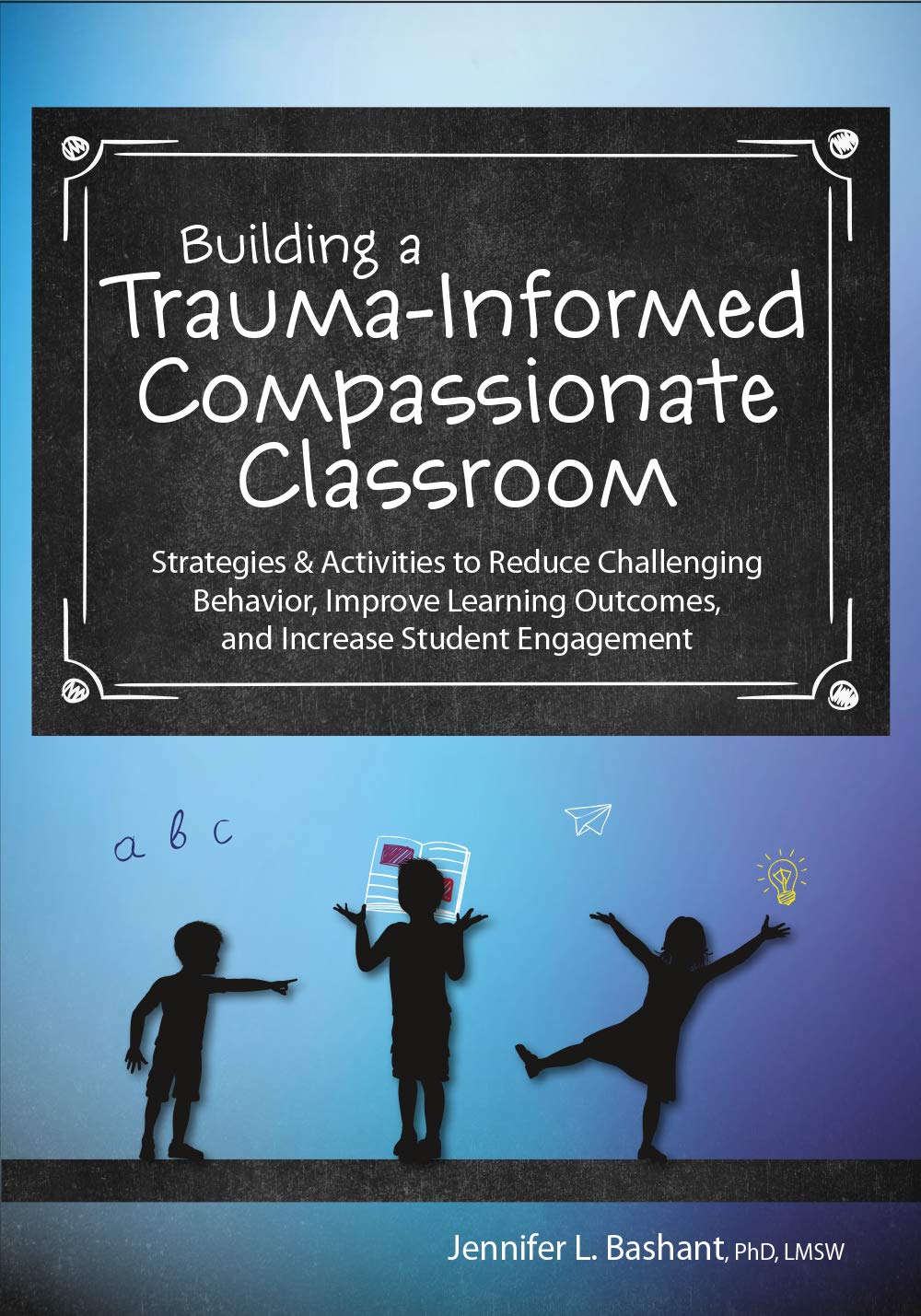 Building a Trauma-Informed, Compassionate Classroom: Strategies ...