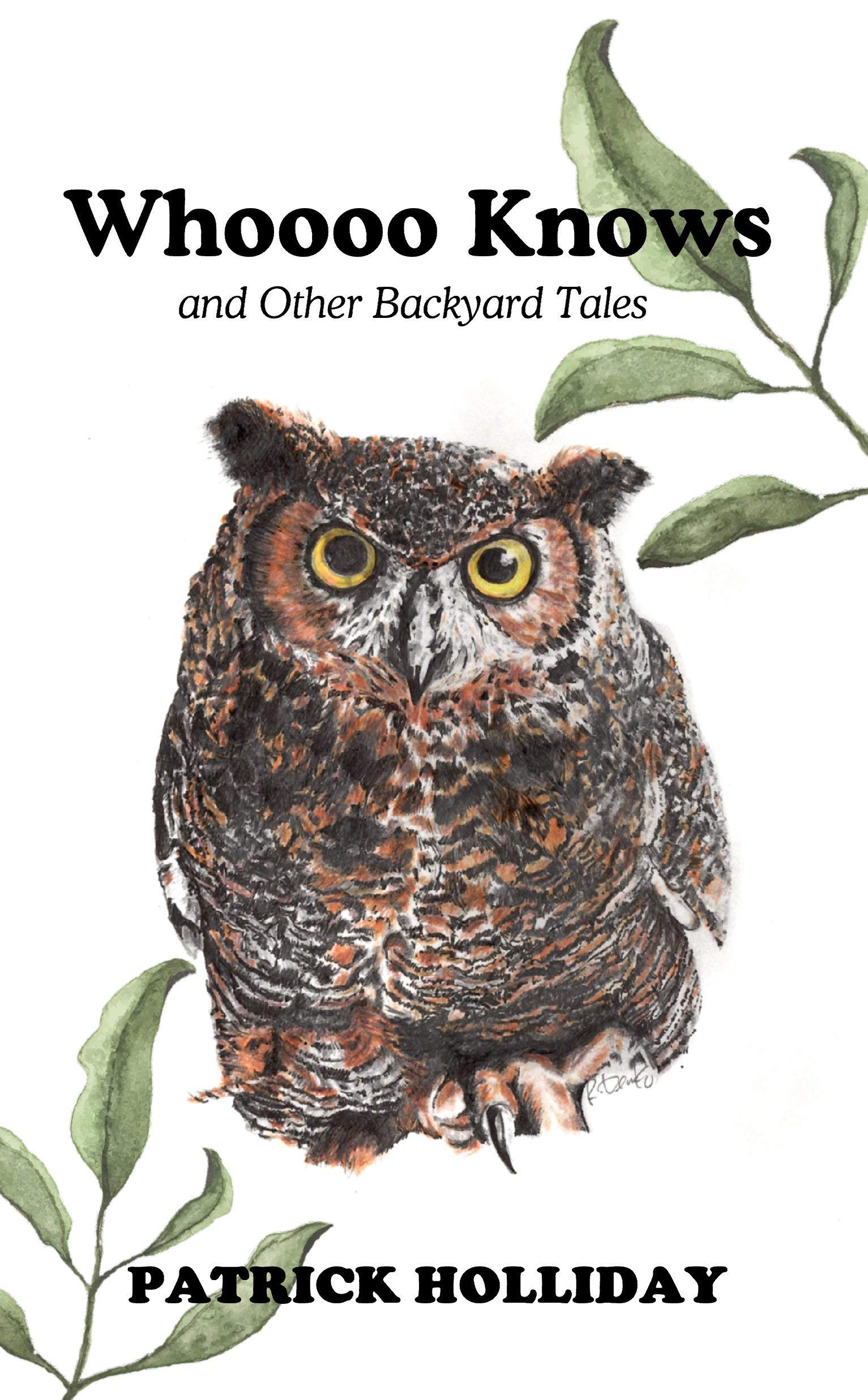 Whoooo Knows and Other Backyard Tales by Patrick Holliday | Goodreads