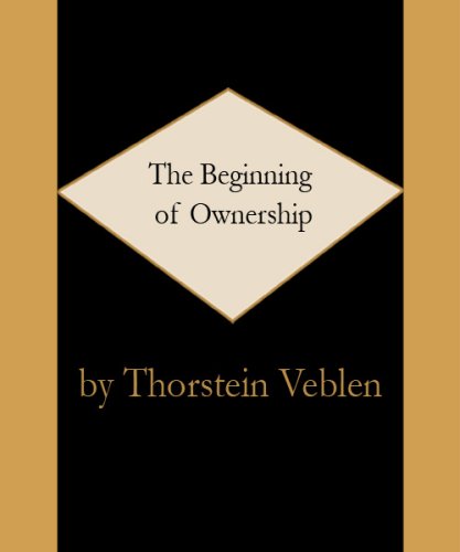 The Beginning of Ownership by Thorstein Veblen | Goodreads