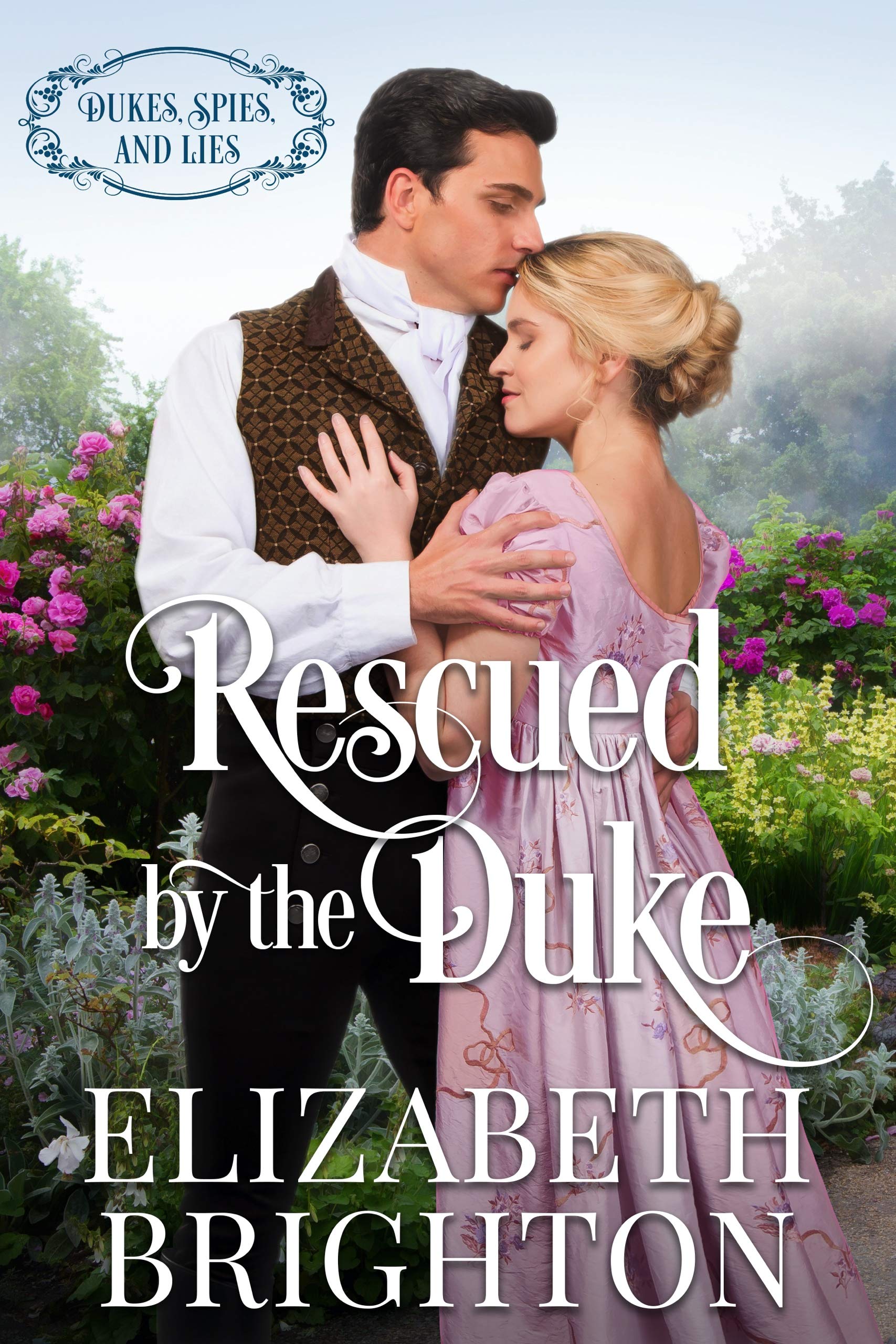 Rescued by the Duke: Book One: Dukes, Spies and Lies by Elizabeth ...