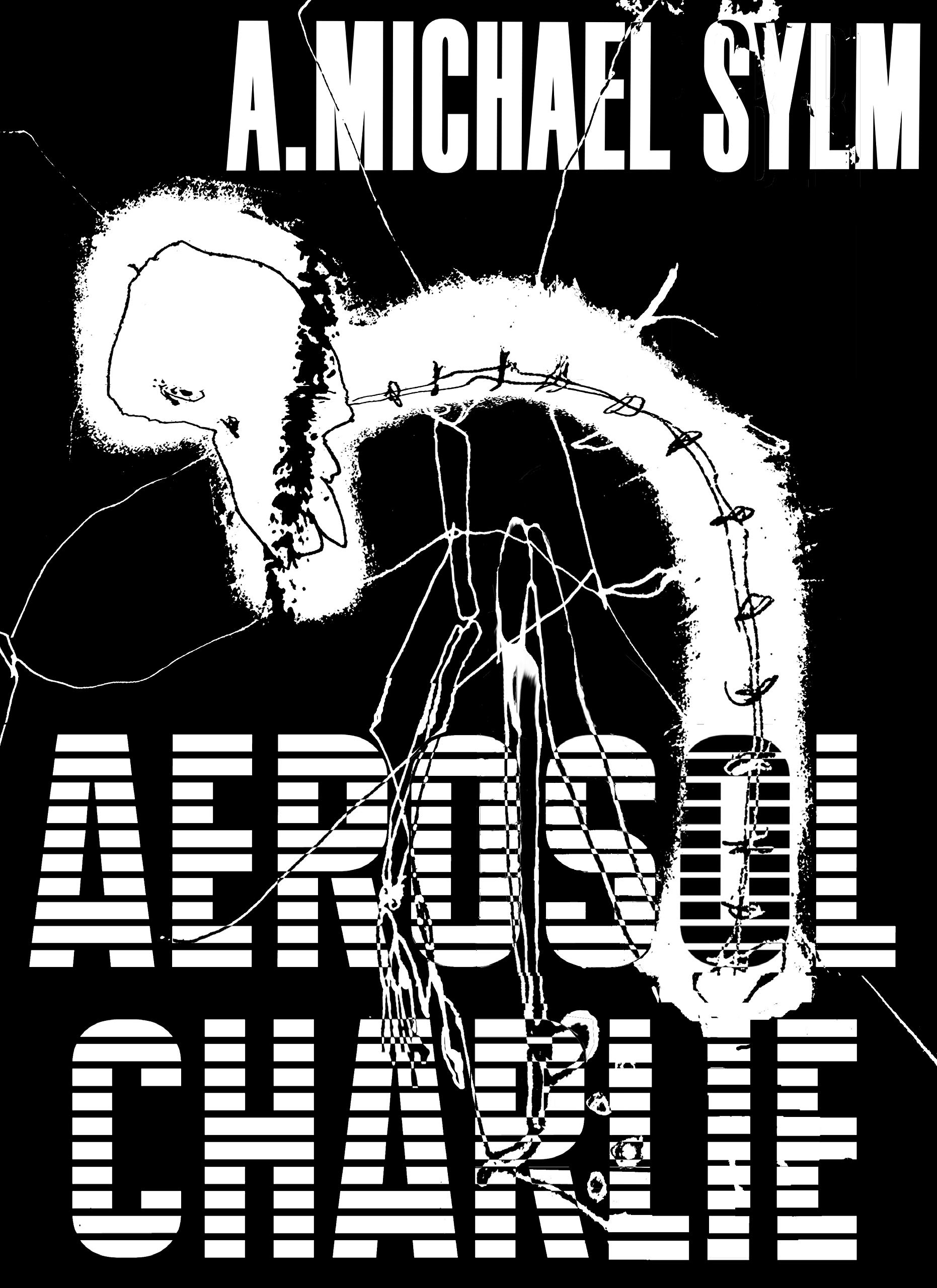 Aerosol Charlie by A. Michael Sylm | Goodreads