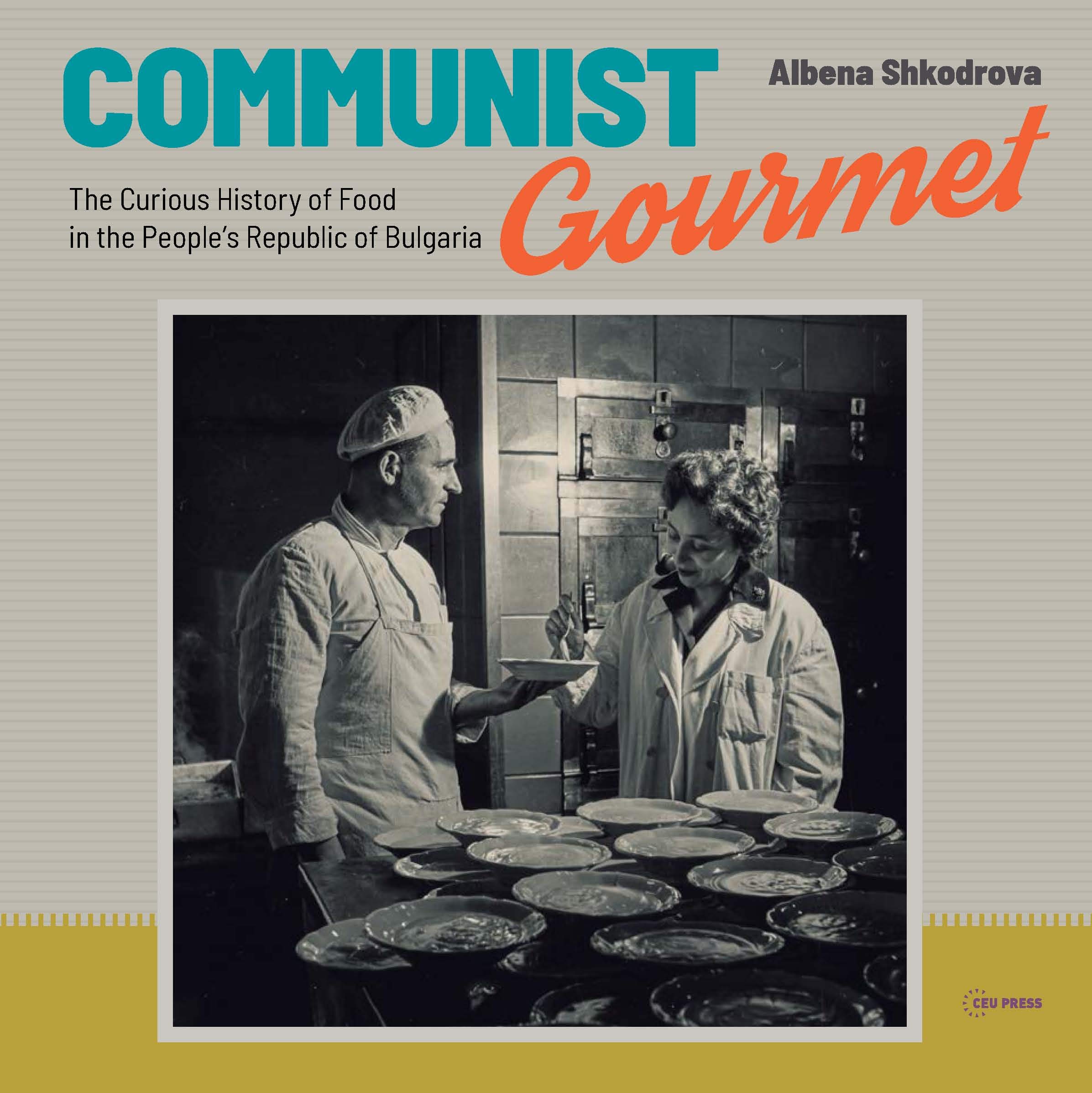 Communist Gourmet: The Curious Story of Food in the People's Republic ...
