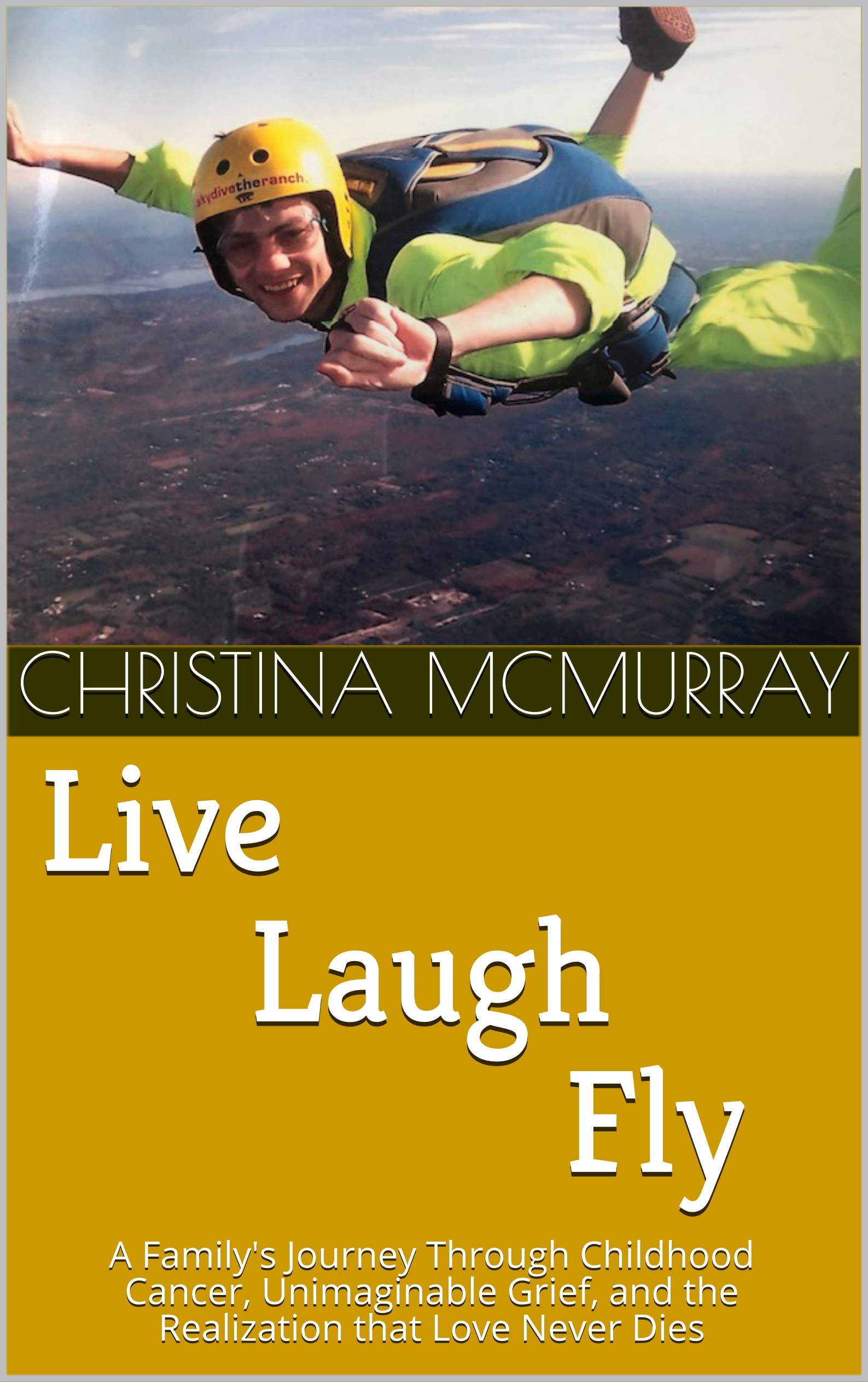 Live Laugh Fly: A Family's Journey Through Childhood Cancer ...