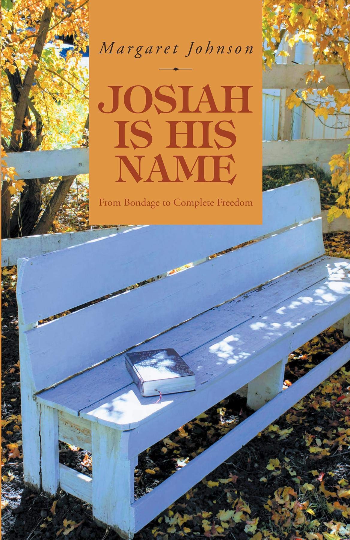 Josiah Is His Name: From Bondage to Complete Freedom by Margaret ...