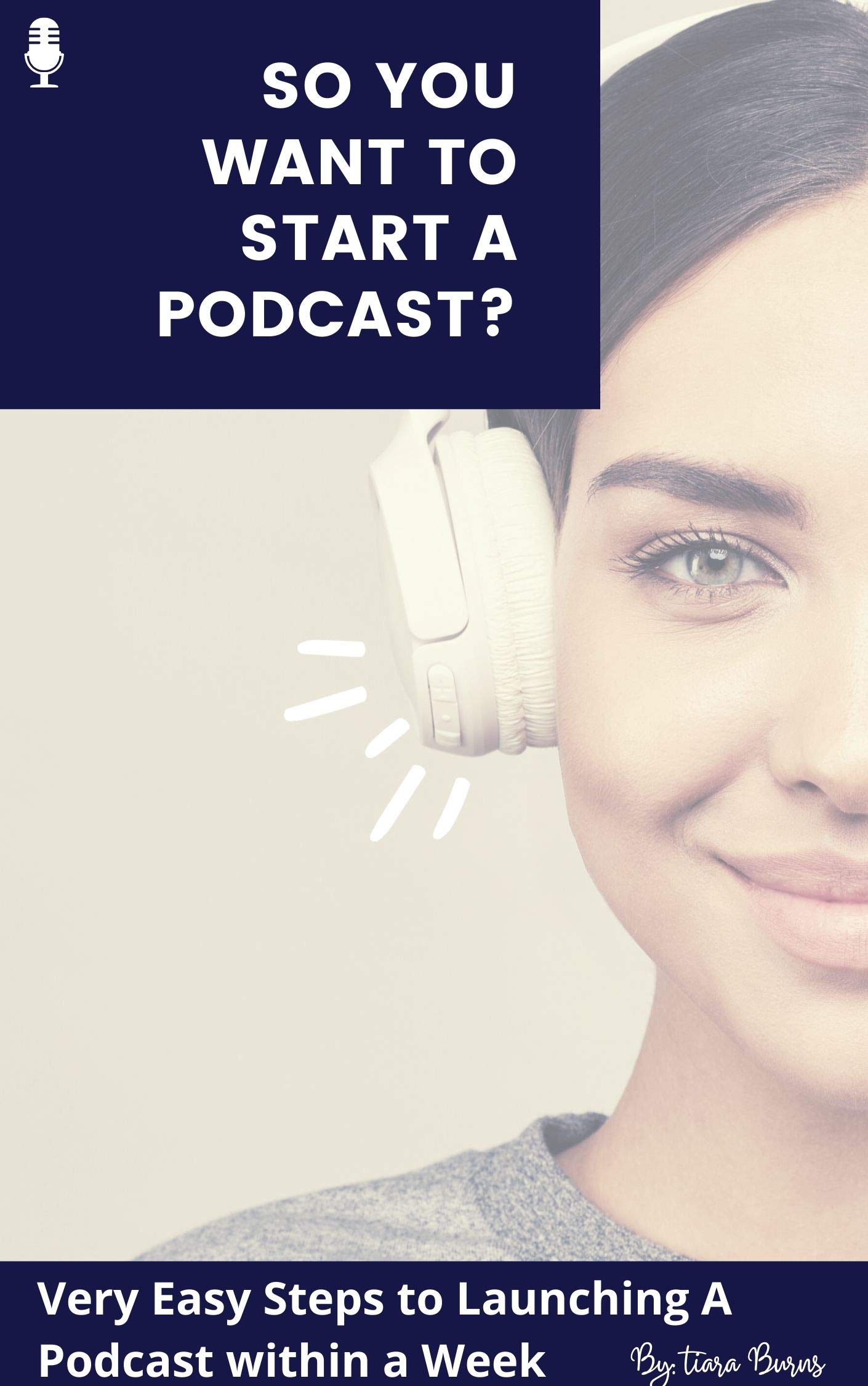 So You want to Start a Podcast?: Very Easy Steps to Launching a Podcast ...