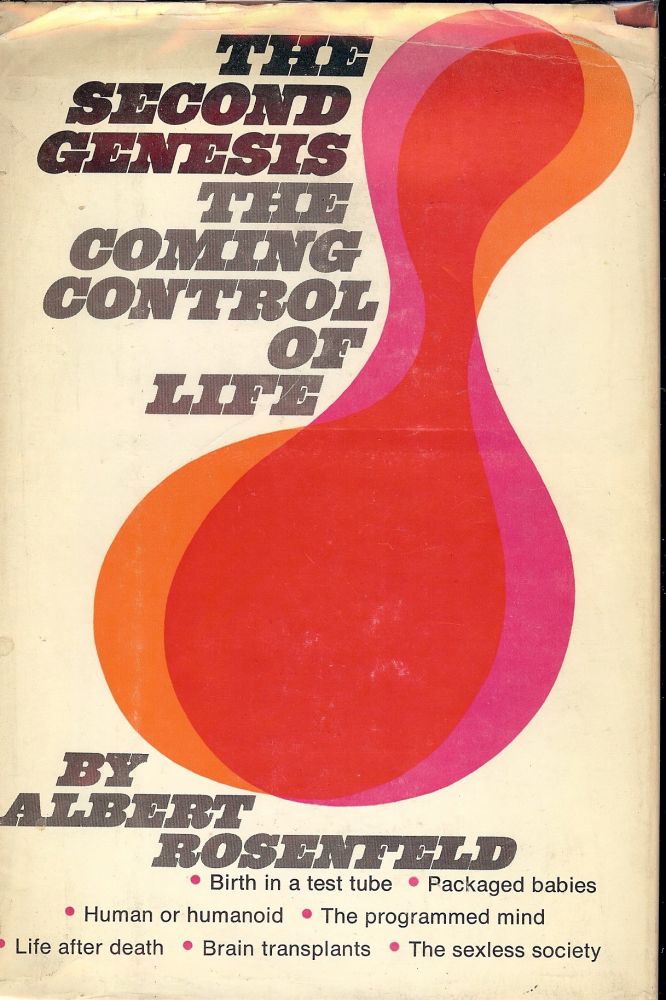 The Second Genesis: The Coming Control of Life by Albert Rosenfeld ...