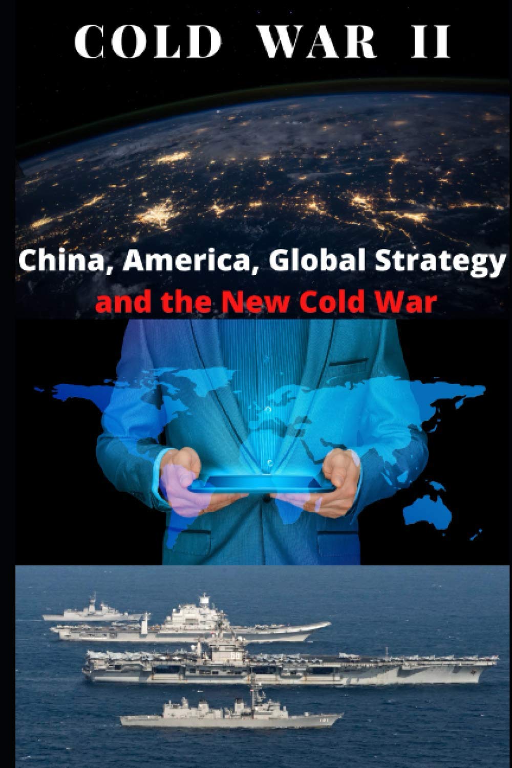 Cold War II? China, America, Global Strategy, and the New Cold War by ...