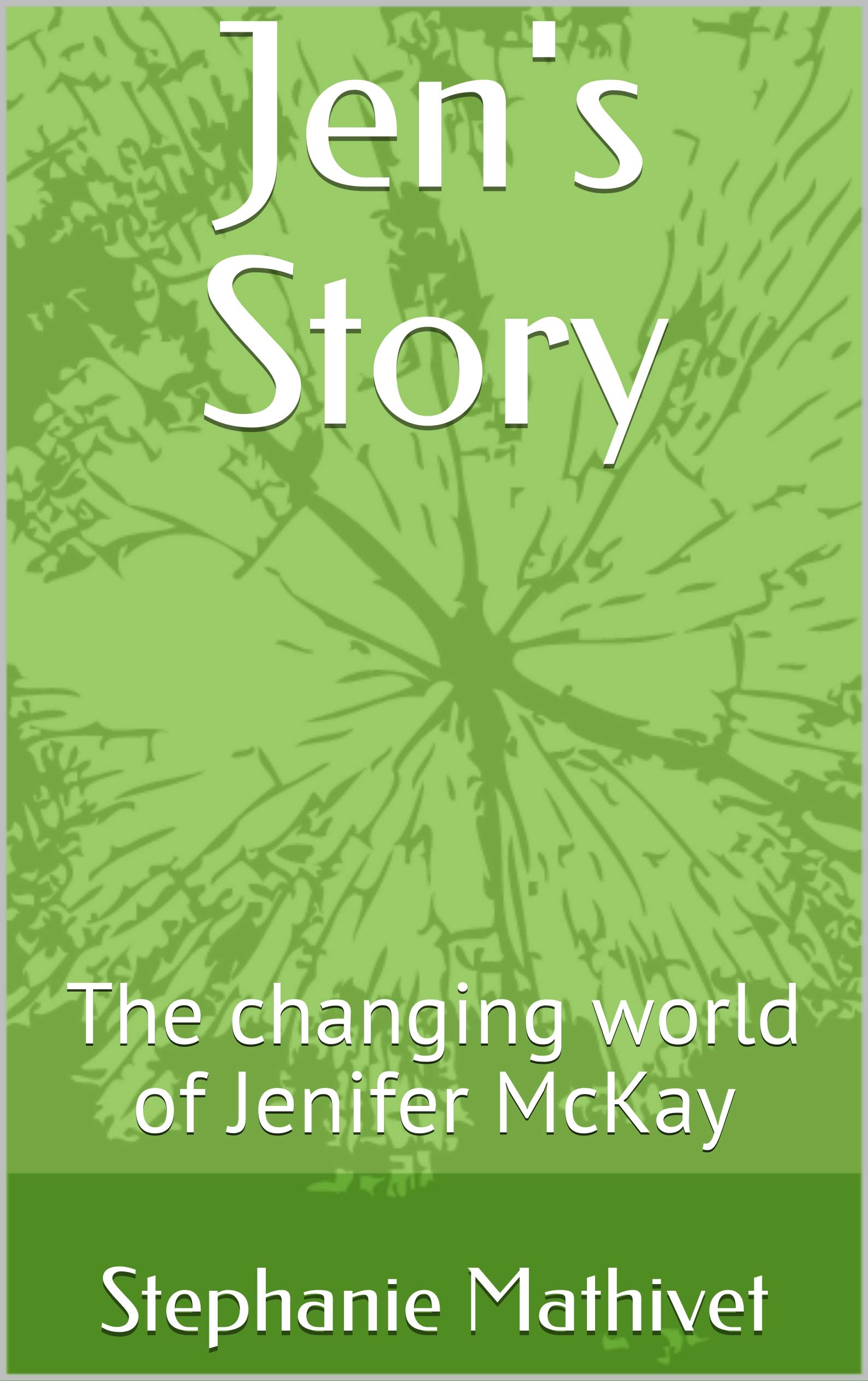 Jen's Story: The changing world of Jenifer McKay by Stephanie Mathivet ...