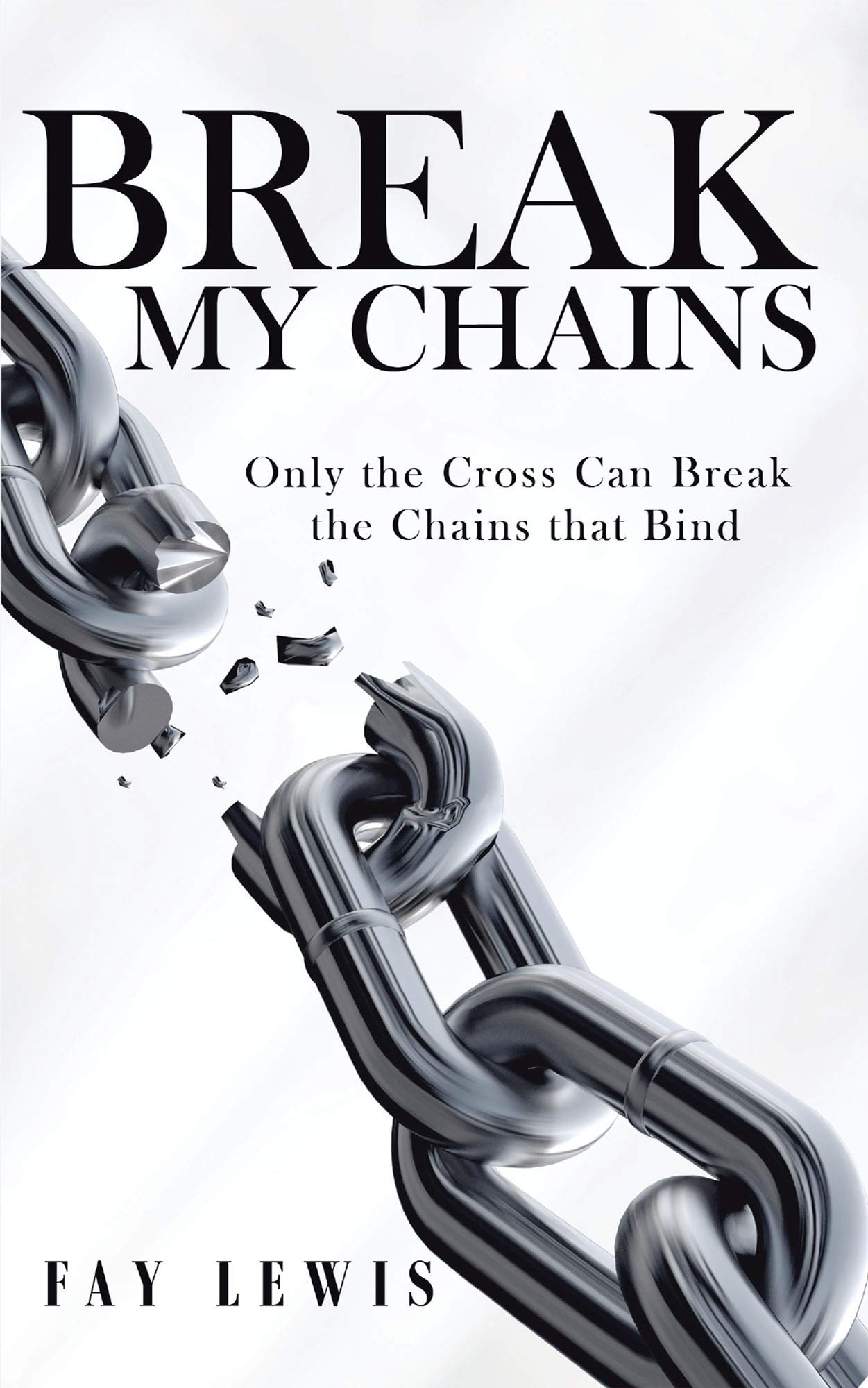 Break My Chains by Fay Lewis | Goodreads