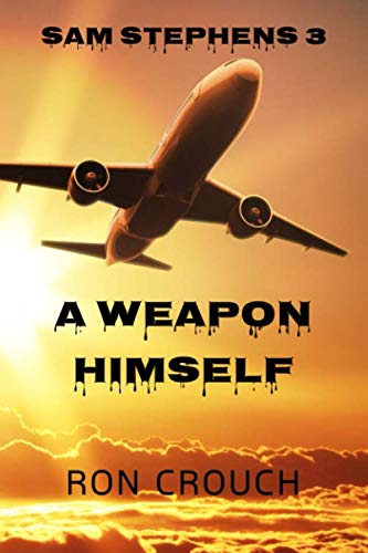 Sam Stephens 3: A Weapon Himself by Ron Crouch | Goodreads