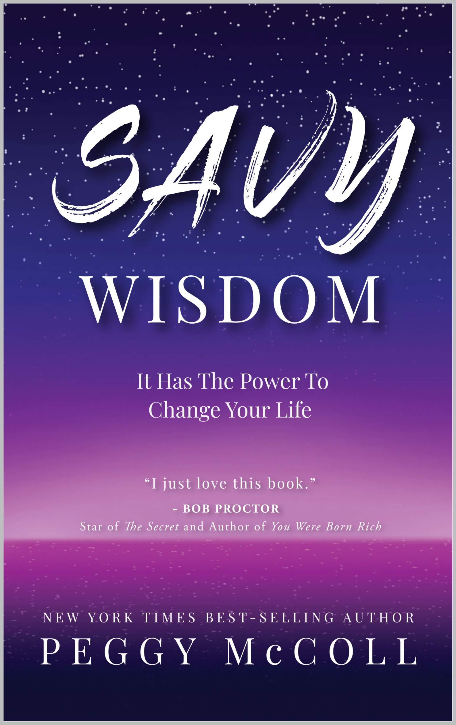 Savy Wisdom It Has The Power To Change Your Life By Peggy Mccoll