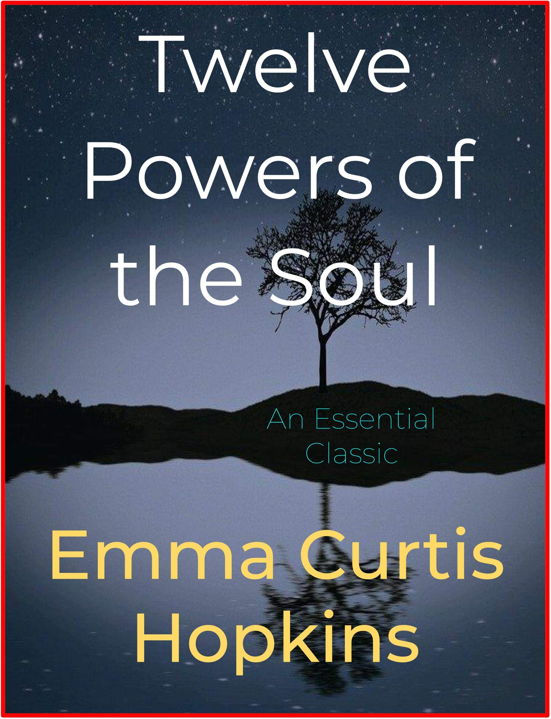 Twelve Powers of the Soul by Emma Curtis Hopkins | Goodreads