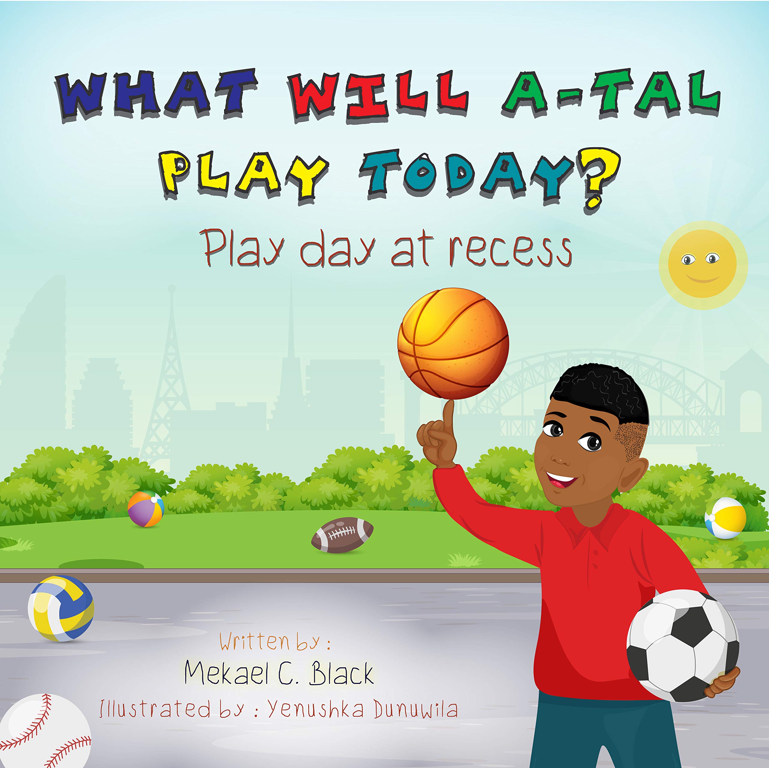 What Will A-Tal Play Today?: Play day at recess by MeKael C. Black ...