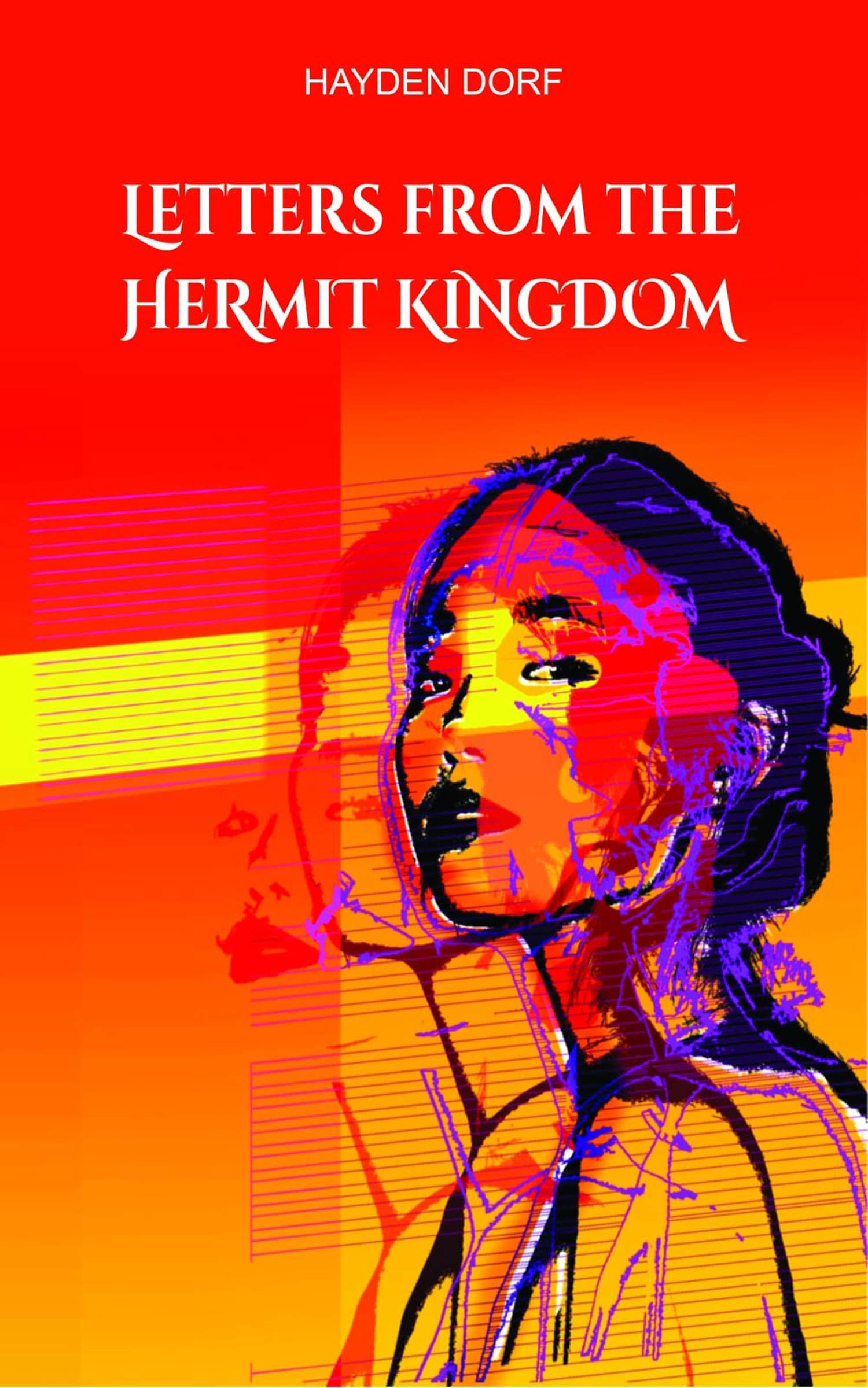 Letters From The Hermit Kingdom by Hayden Dorf | Goodreads