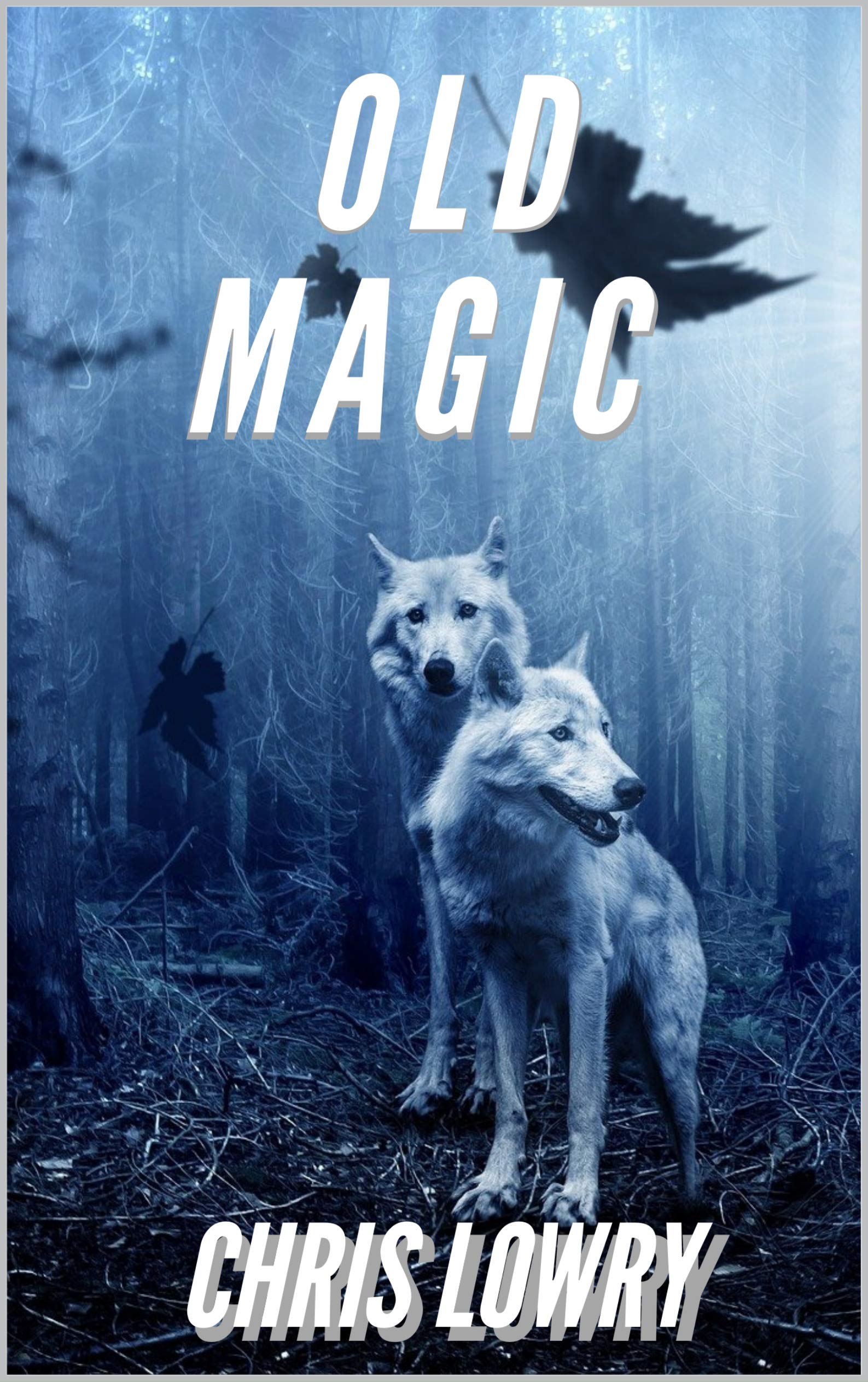 Old Magic by Chris Lowry | Goodreads