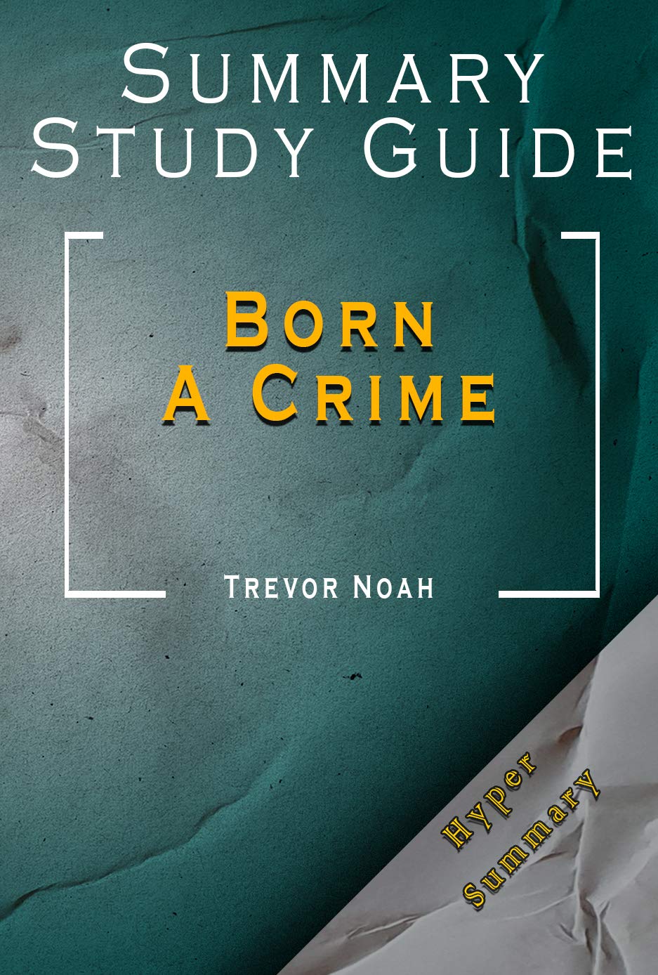 Summary And Study Guide Of Born A Crime: Trevor Noah by Hyper Summary ...