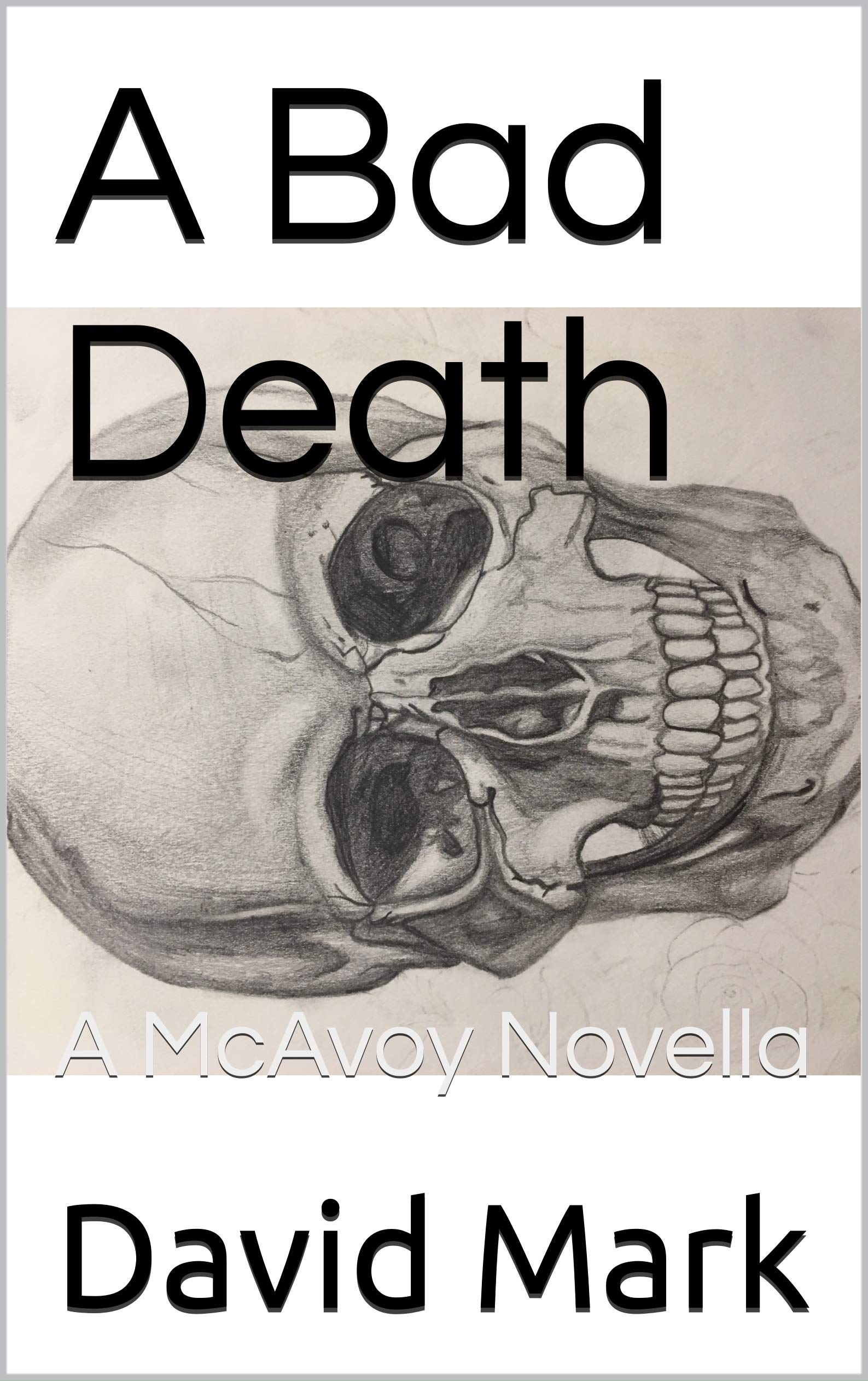 A Bad Death: A McAvoy Novella by David Mark | Goodreads