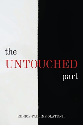 The Untouched Part by Eunice-Pauline Olatunji | Goodreads