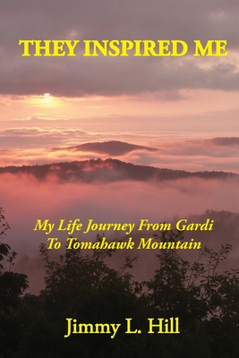 They Inspired Me: My Life Journey From Gardi to Tomahawk Mountain by ...