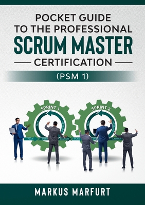 Pocket guide to the Professional Scrum Master Certification by Markus ...