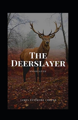 The Deerslayer Annotated by James Fenimore Cooper | Goodreads
