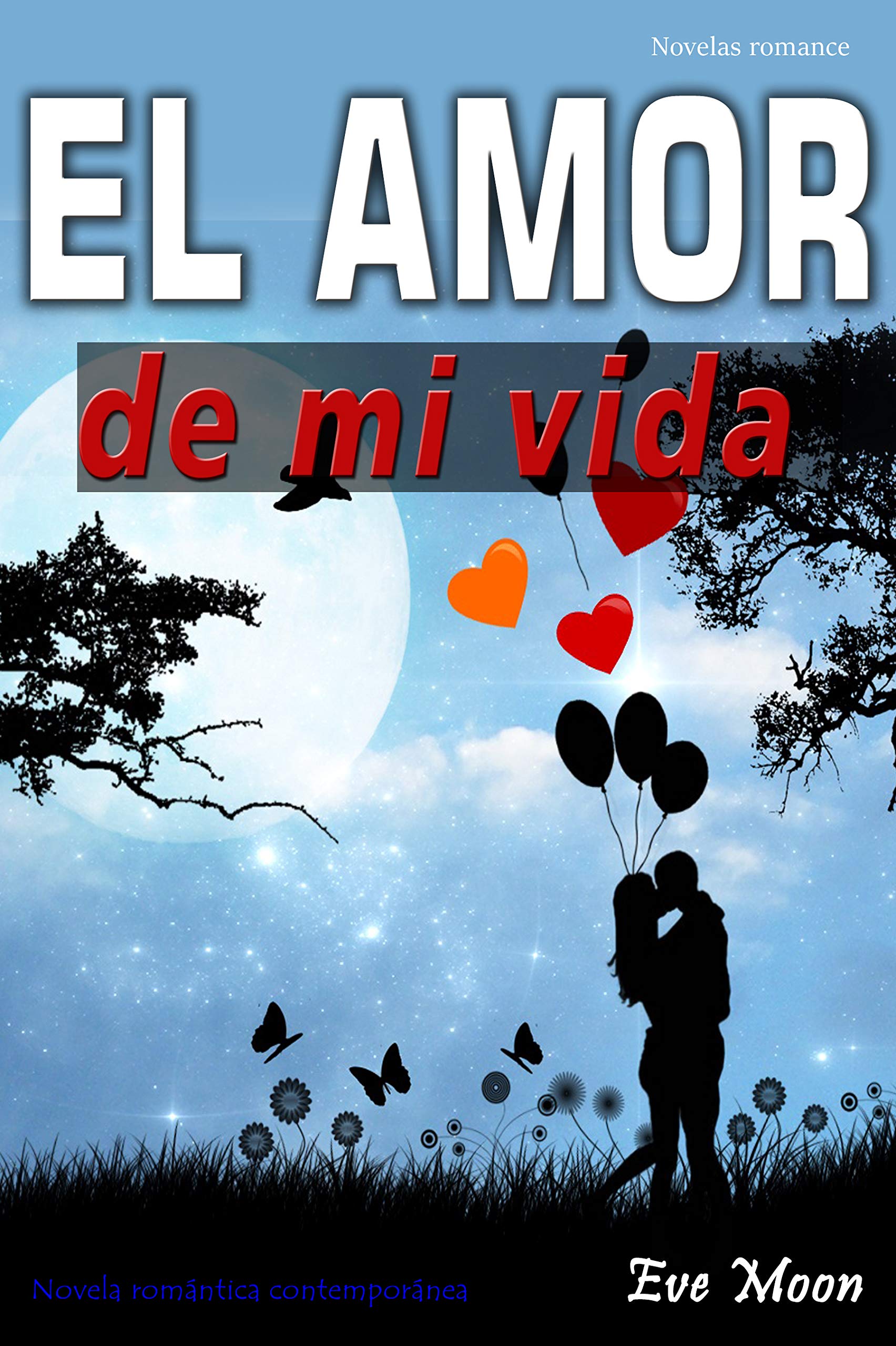 EL AMOR DE MI VIDA : novela romántica contemporánea- novelas romance by ...