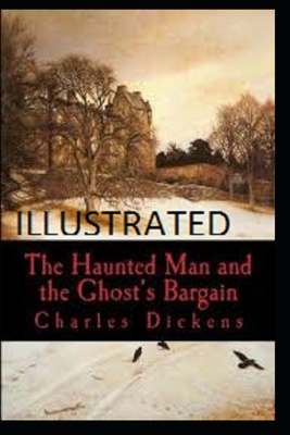 The Haunted Man and the Ghost's Bargain Illustrated by Charles Dickens ...