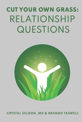 Cut Your Own Grass: Relationship Questions by Crystal Seldon MD | Goodreads