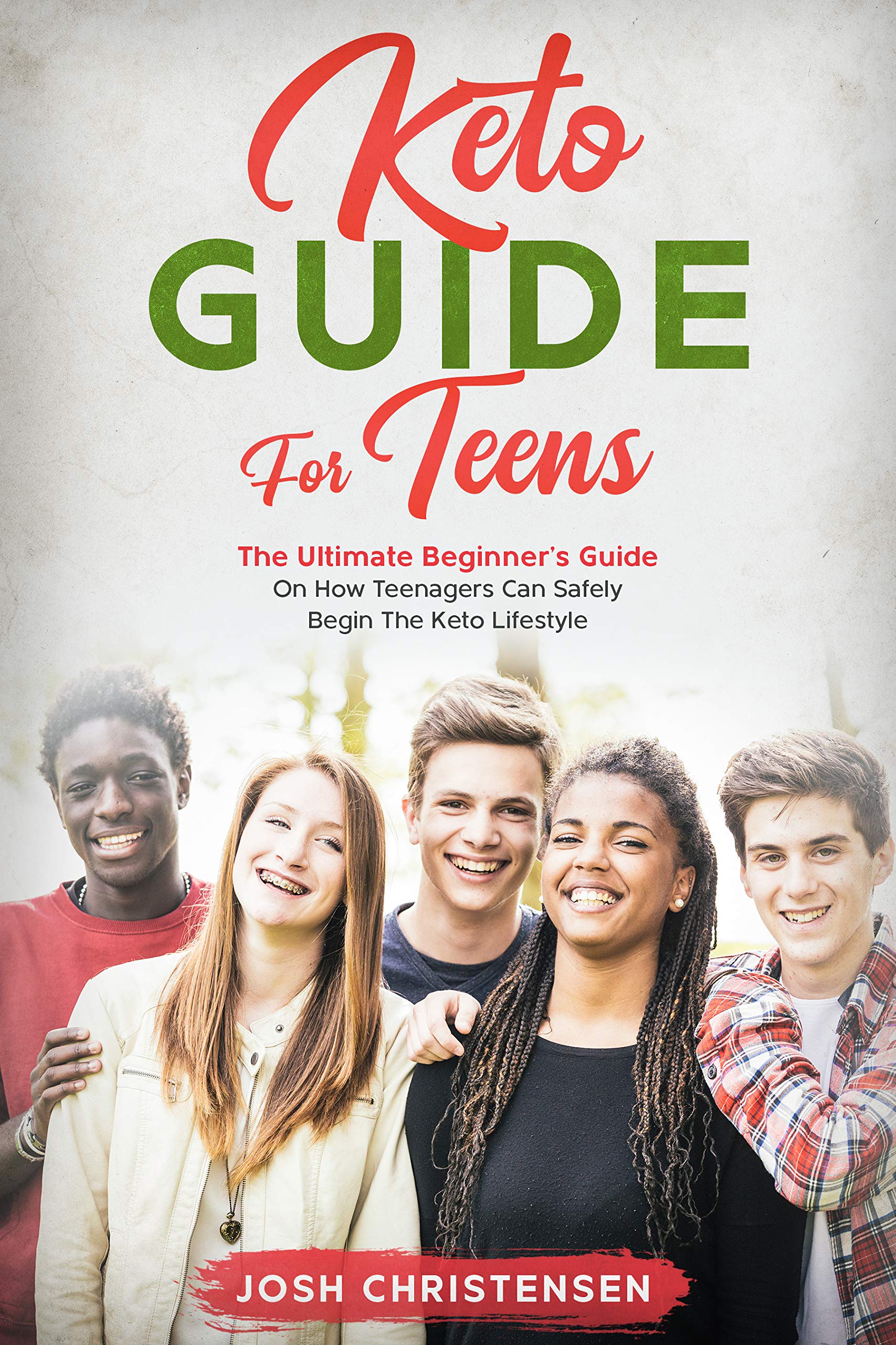 Keto Guide For Teens : The Ultimate Beginner’s Guide On How Teenagers ...