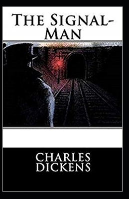 The Signal-Man Illustrated by Charles Dickens | Goodreads