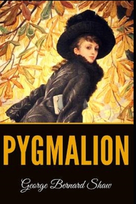 Pygmalion Illustrated by George Bernard Shaw | Goodreads