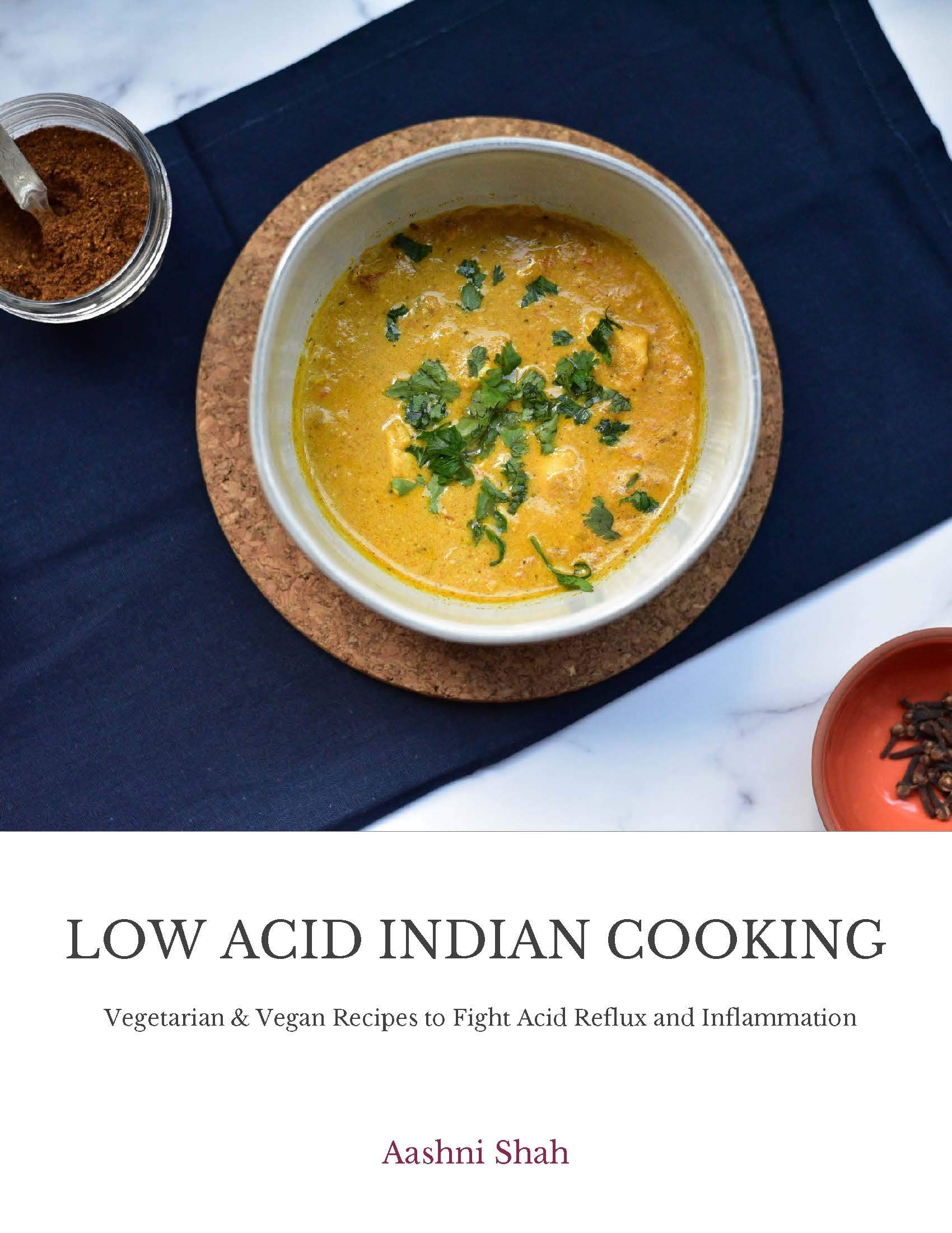 Low Acid Indian Cooking: Vegetarian & Vegan Recipes to Fight Acid ...