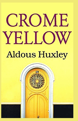 Crome Yellow Illustrated by Aldous Huxley | Goodreads