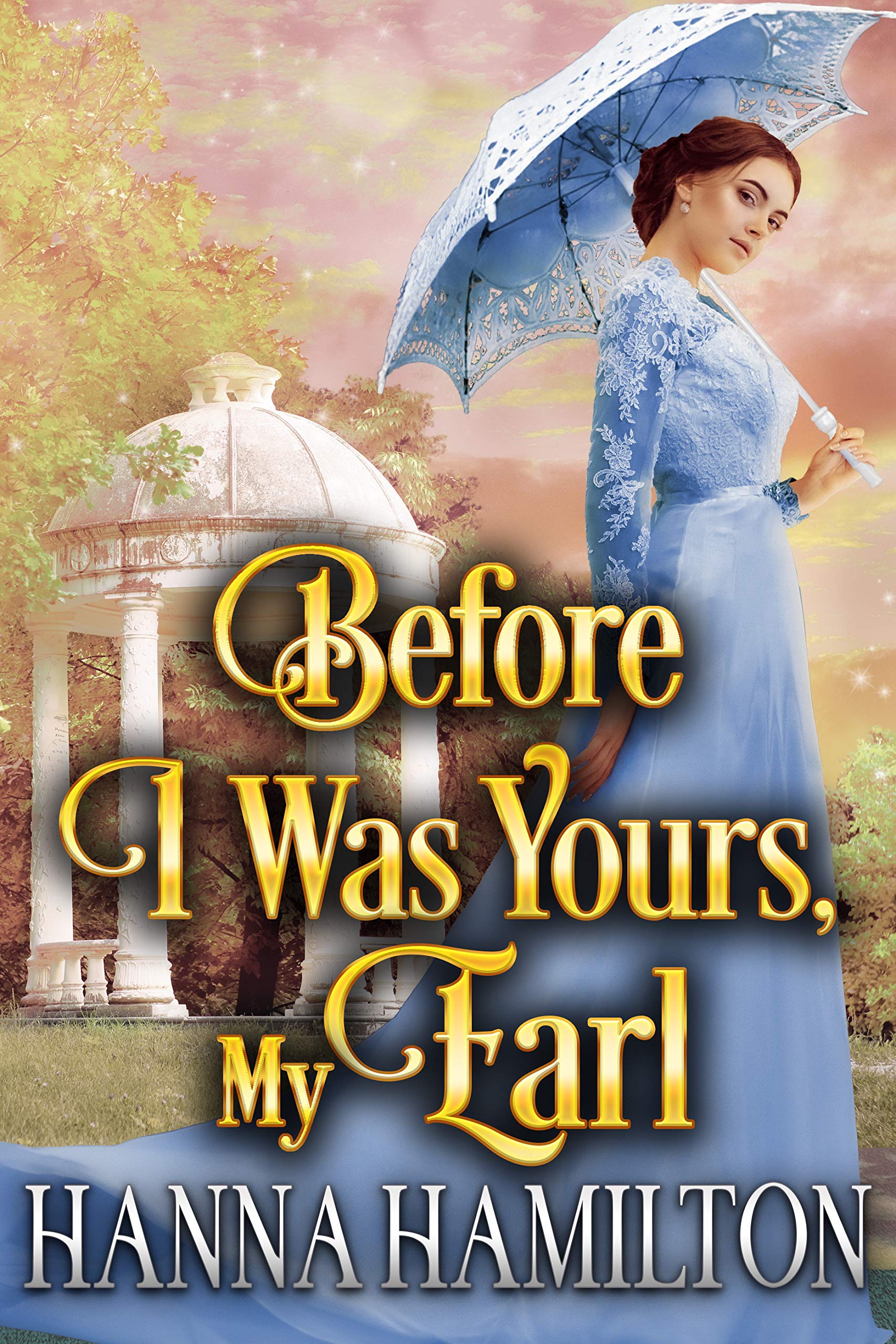 Before I Was Yours, My Earl by Hanna Hamilton | Goodreads