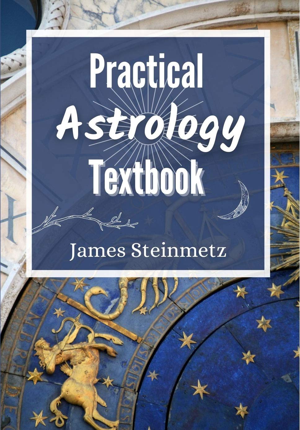 Practical Astrology Textbook: Large format traditional astrology book for interpreting and ...
