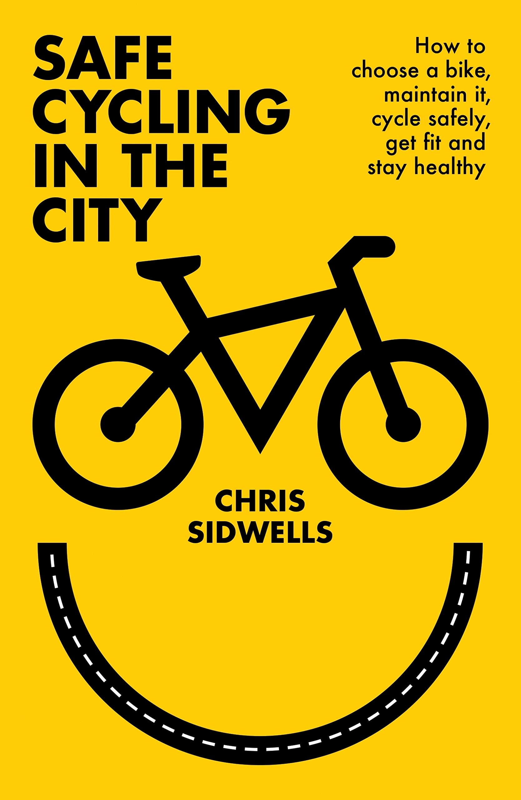 Safe Cycling in the City: How to choose a bike, maintain it, cycle ...