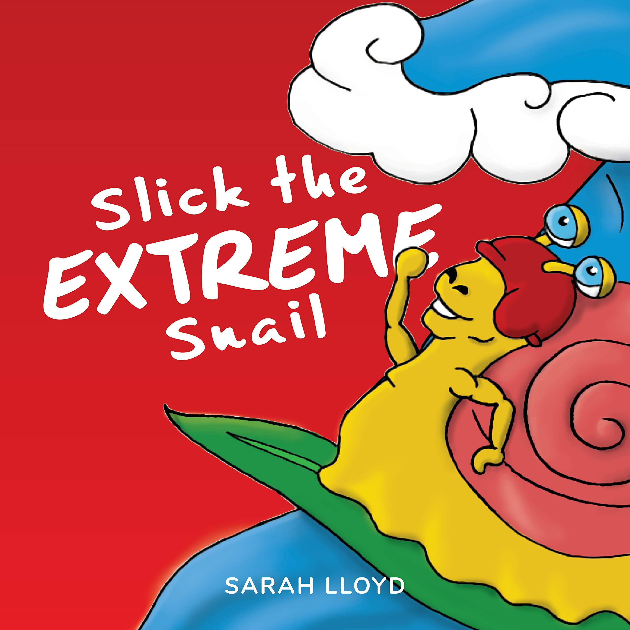 Slick the Extreme Snail: It's fun to be yourself by Sarah Lloyd | Goodreads