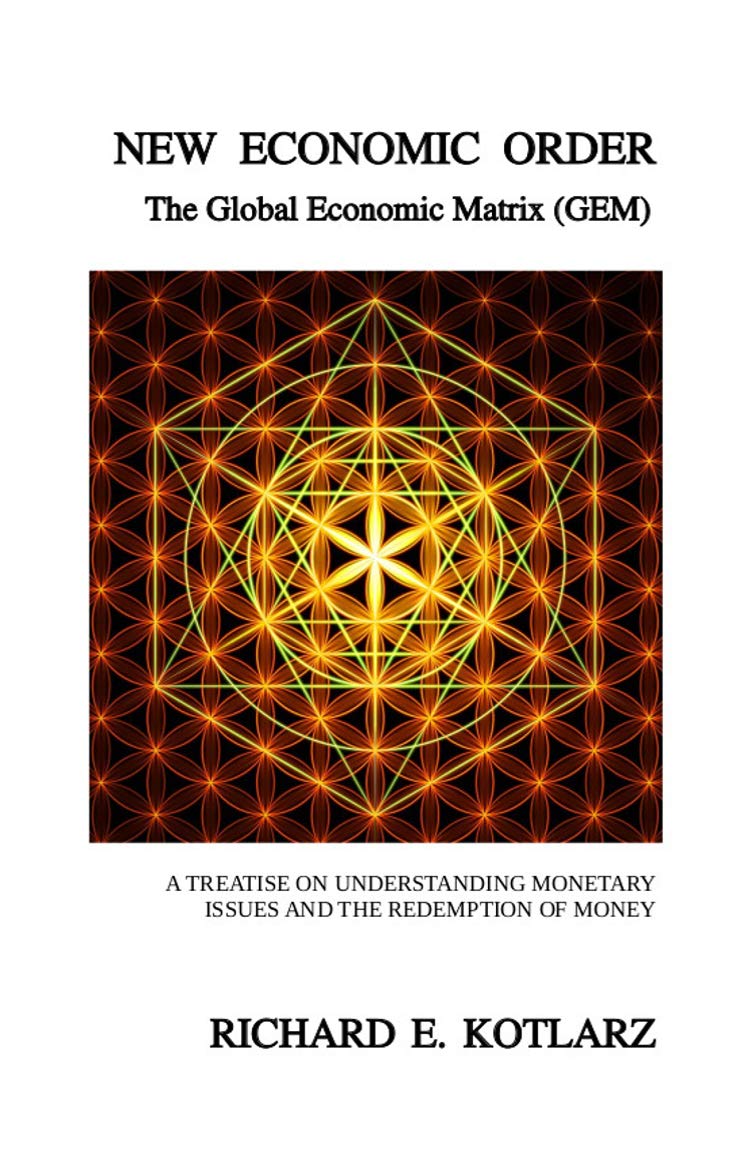 New Economic Order: The Global Economic Matrix by Richard Kotlarz ...