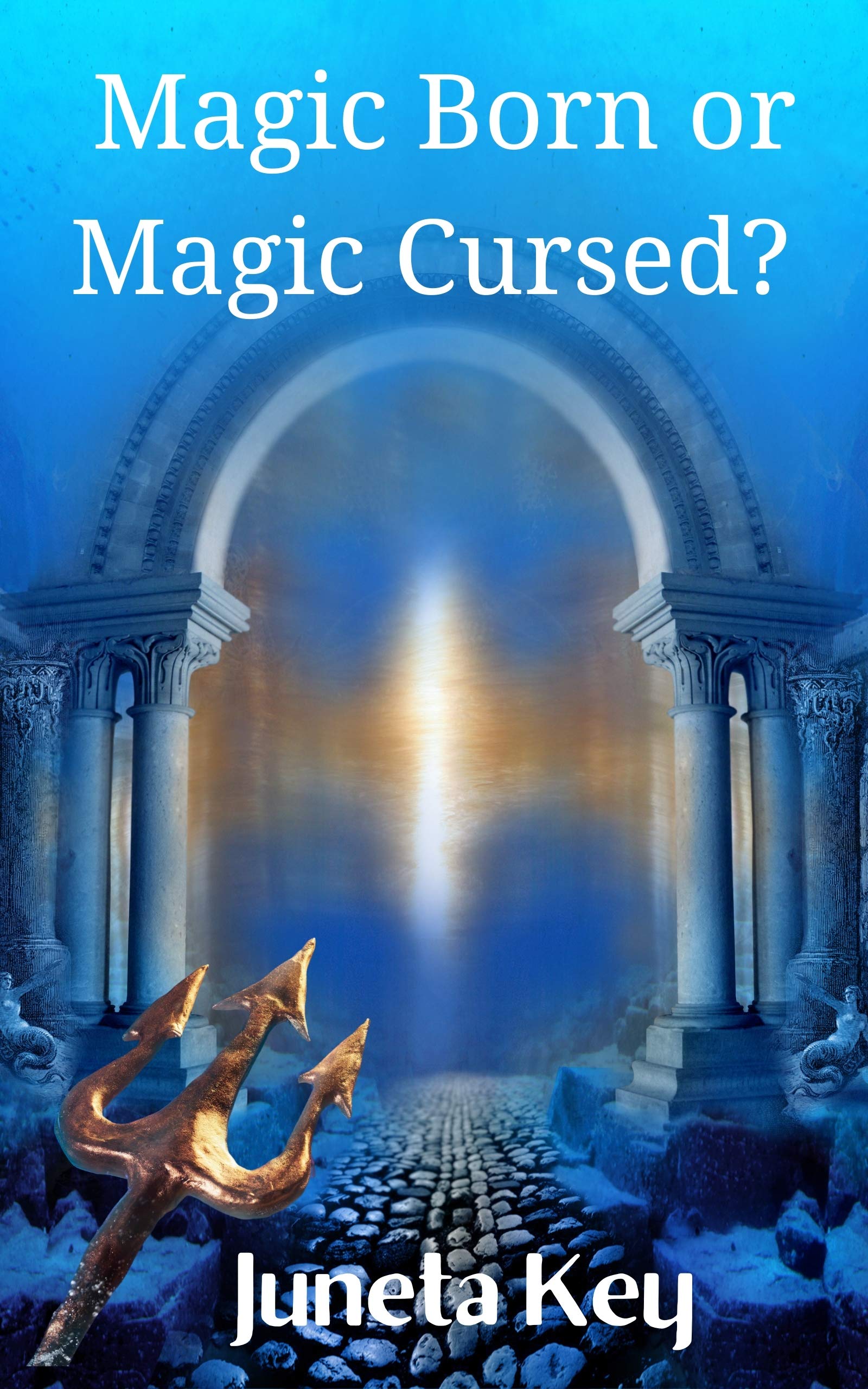 Magic Born or Magic Cursed? : Short Story Collection by Juneta Key ...